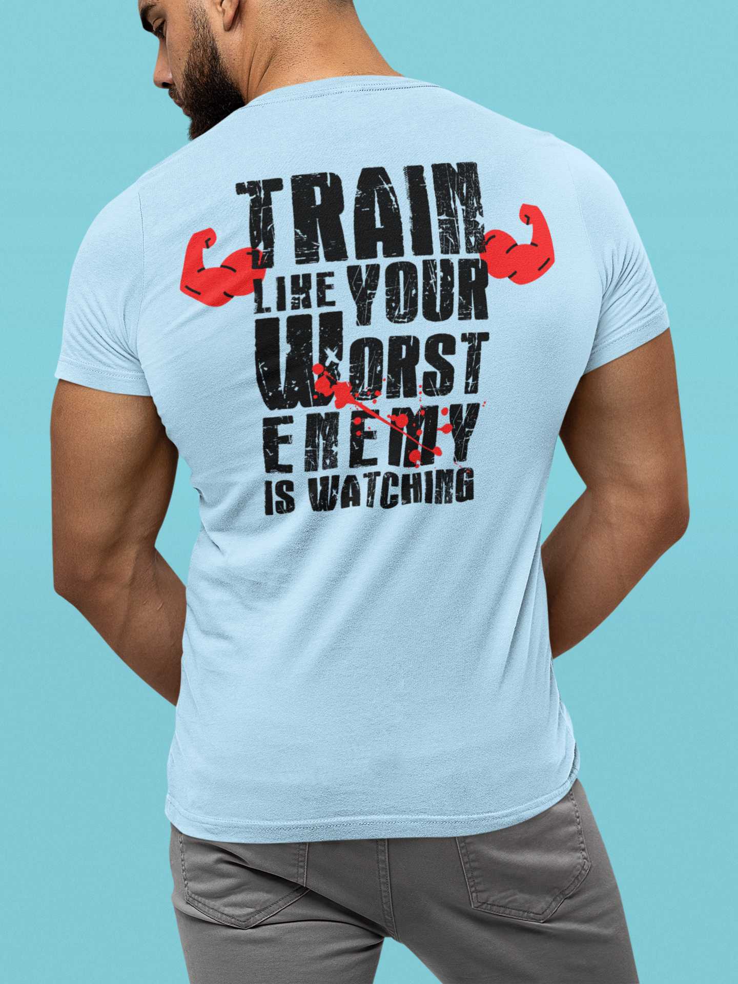 Train Like Your Worst Enemy Is Watching - Gym T-Shirt - Easy Returns – Strong Soul